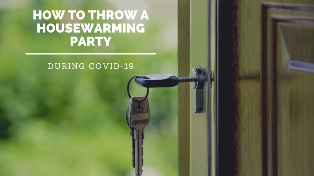 How to Throw a Housewarming Party During COVID-19 - Fry-Wagner